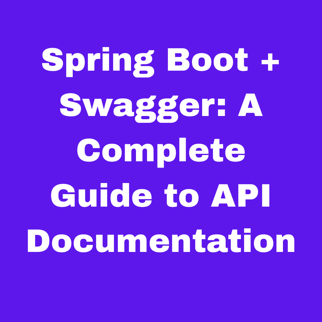 Spring Boot + Swagger: A Complete Guide to API Documentation ... Spring Boot + Swagger: A Complete Guide to API Documentation ...